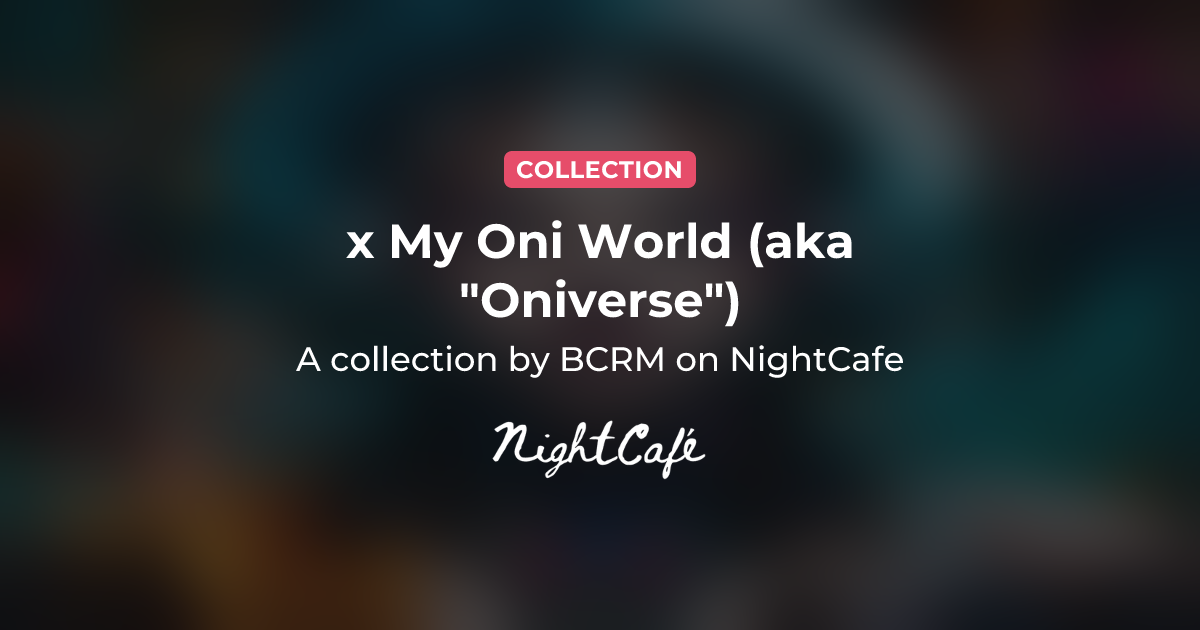 x My Oni World (aka "Oniverse") - Collection of AI Generated Art by ...