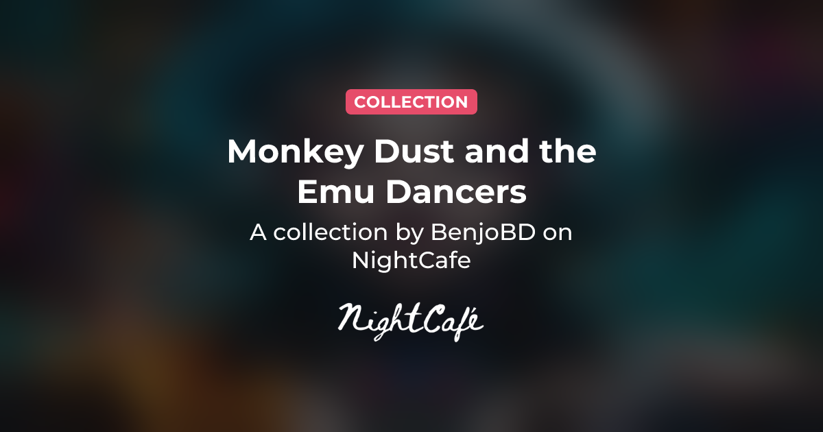 Monkey Dust and the Emu Dancers - Collection of AI Generated Art by ...
