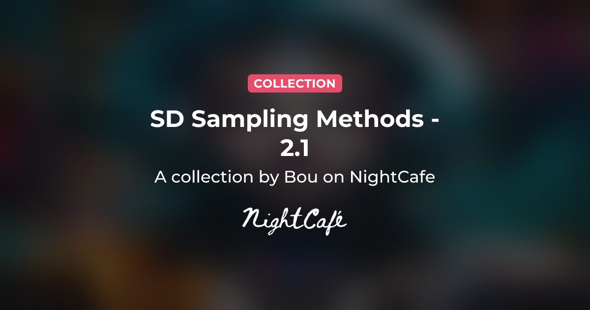 SD Sampling Methods - 2.1 - Collection of AI Generated Art by Bou ...