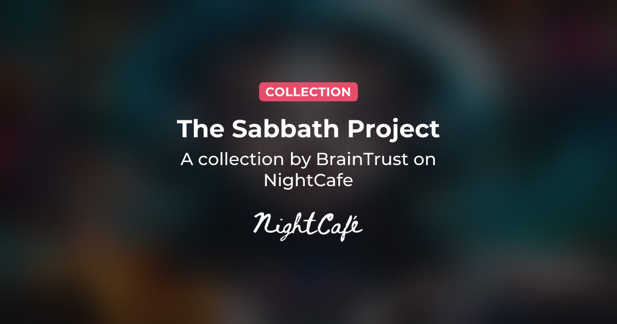 The Sabbath Project - Collection of AI Generated Art by BrainTrust ...