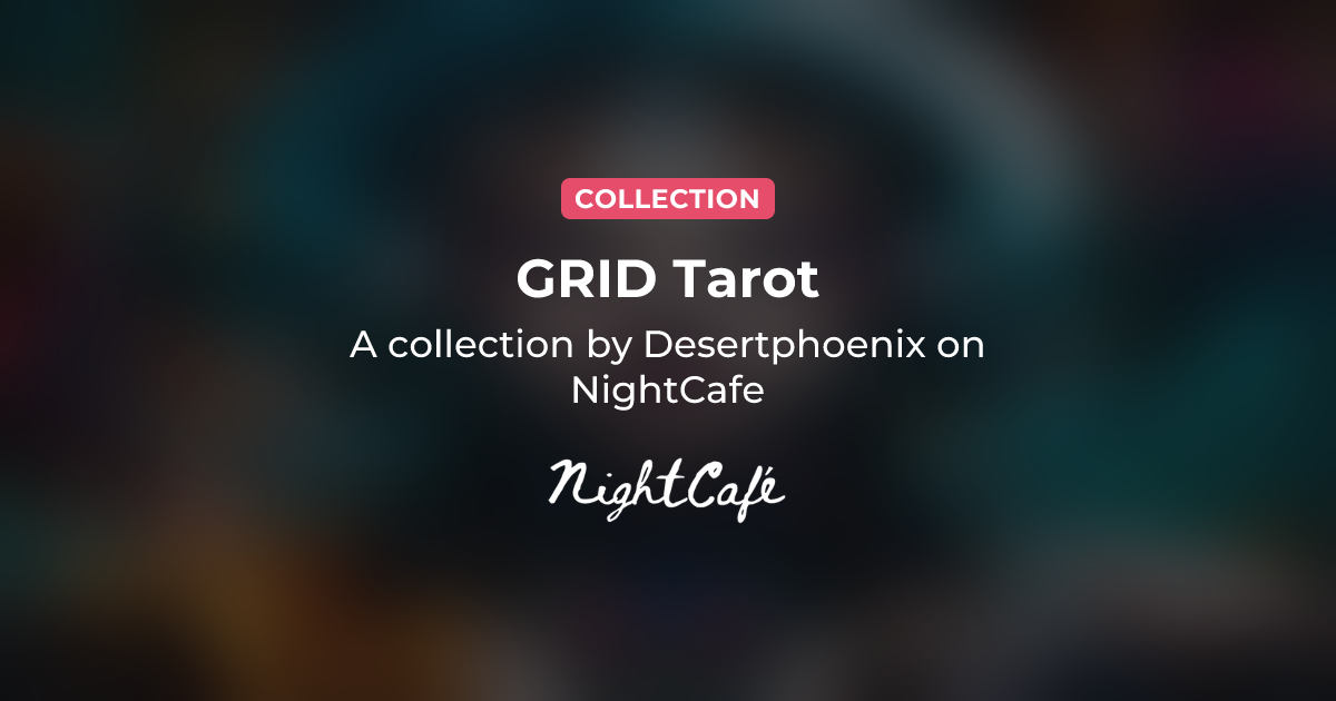 GRID Tarot - Collection of AI Generated Art by Desertphoenix ...