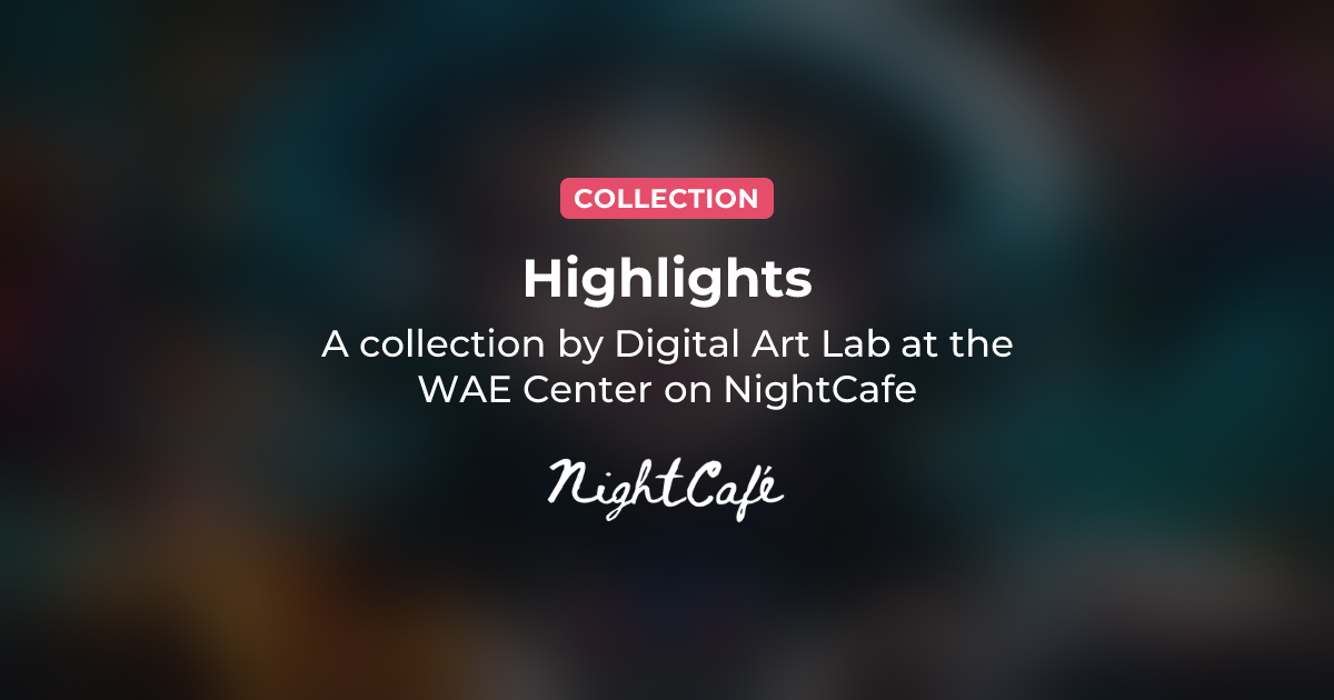 Highlights - Collection of AI Generated Art by Digital Art Lab at the ...