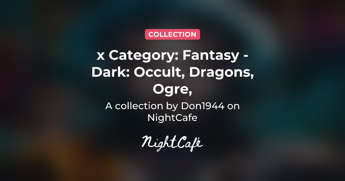 x Category: Fantasy -Dark: Occult, Dragons, Ogre, - Collection of AI ...