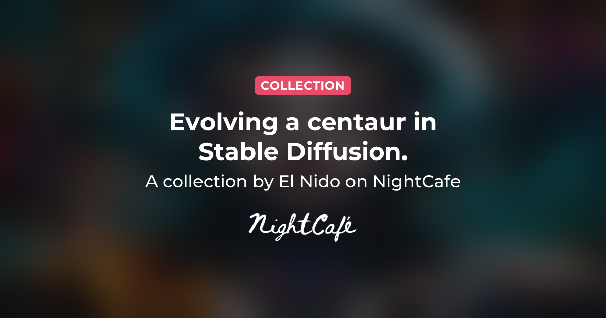 Evolving a centaur in Stable Diffusion. - Collection of AI Generated Art by El Nido - NightCafe ...