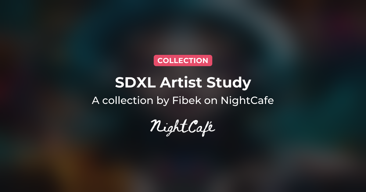 SDXL Artist Study - Collection of AI Generated Art by Fibek - NightCafe