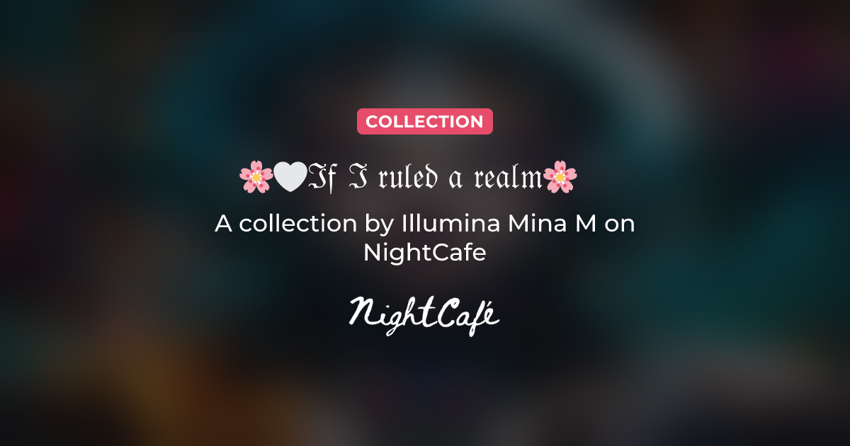 🌸🤍ℑ𝔣 ℑ 𝔯𝔲𝔩𝔢𝔡 𝔞 𝔯𝔢𝔞𝔩𝔪🌸🩵 - Collection of AI Generated Art by Illumina Mina M - NightCafe Creator
