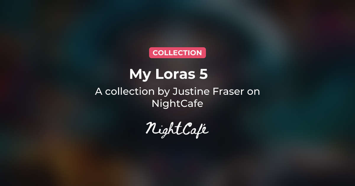My Loras 5 🩷 - Collection of AI Generated Art by Justine Fraser - NightCafe