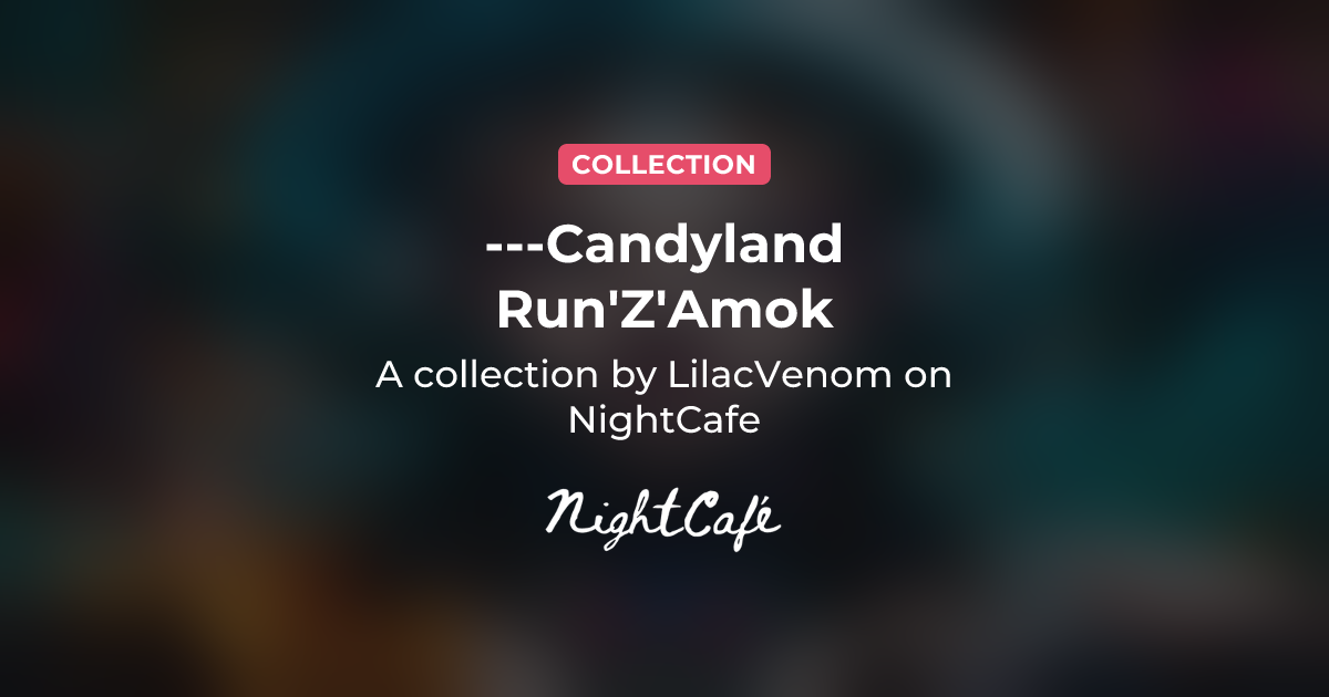 ---Candyland Run'Z'Amok - Collection of AI Generated Art by LilacVenom ...