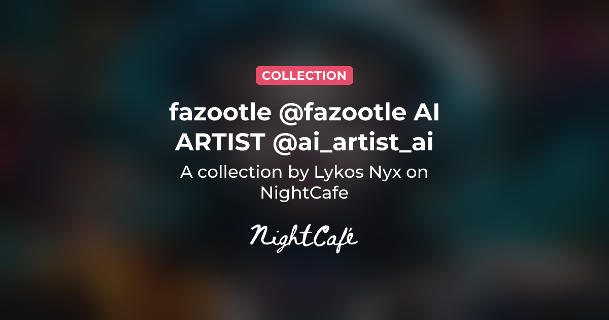 fazootle @fazootle AI ARTIST @ai_artist_ai - Collection of AI Generated Art by Lykos Nyx ...