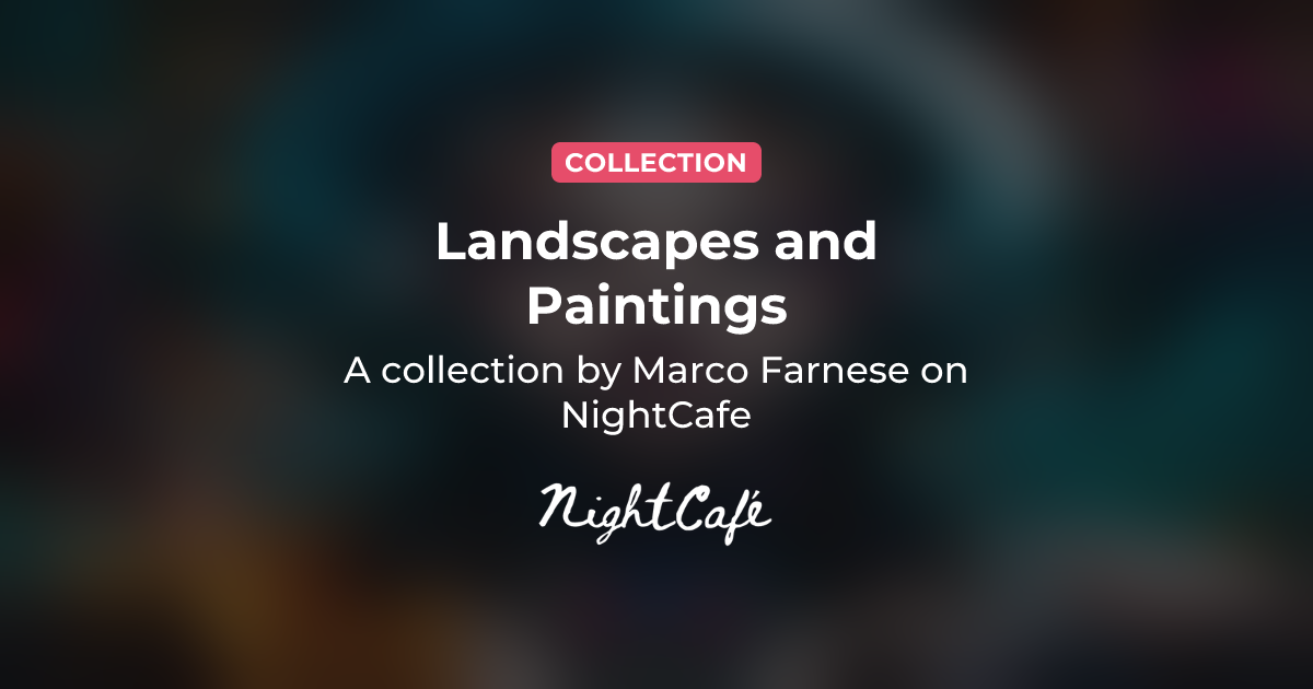 Landscapes and Paintings - Collection of AI Generated Art by Marco ...