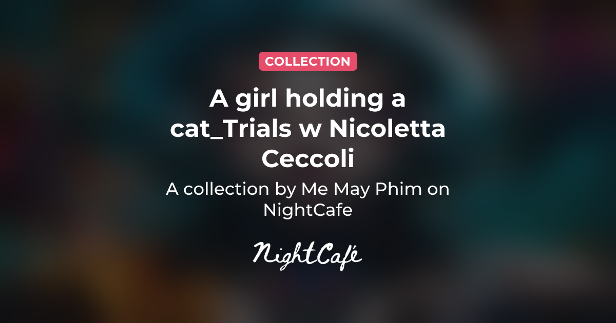 A girl holding a cat_Trials w Nicoletta Ceccoli - Collection of AI ...