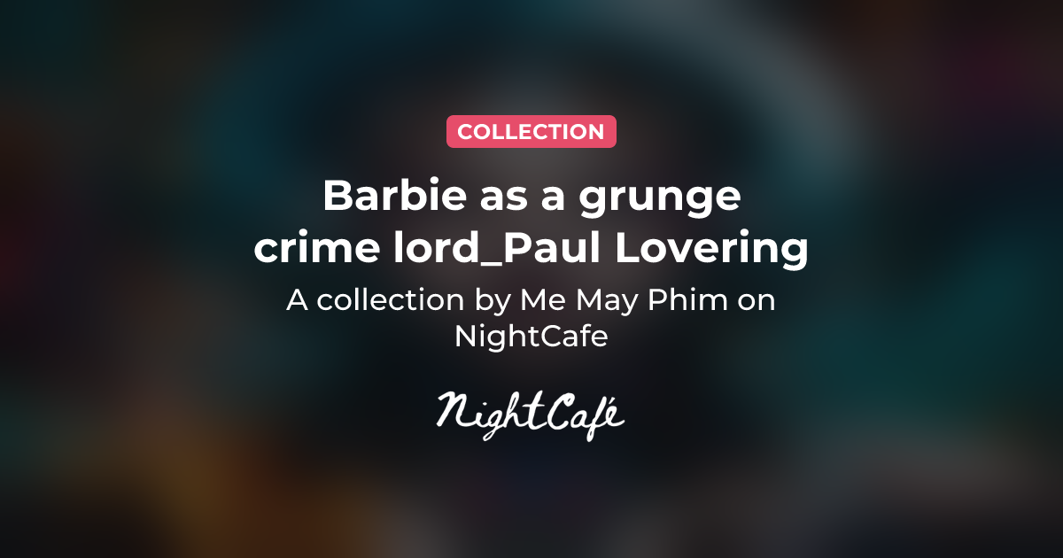 Barbie as a grunge crime lord_Paul Lovering - Collection of AI ...