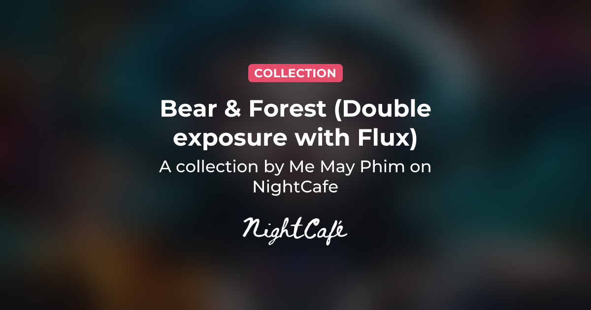Bear & Forest (Double exposure with Flux) - Collection of AI Generated Art by Me May Phim ...