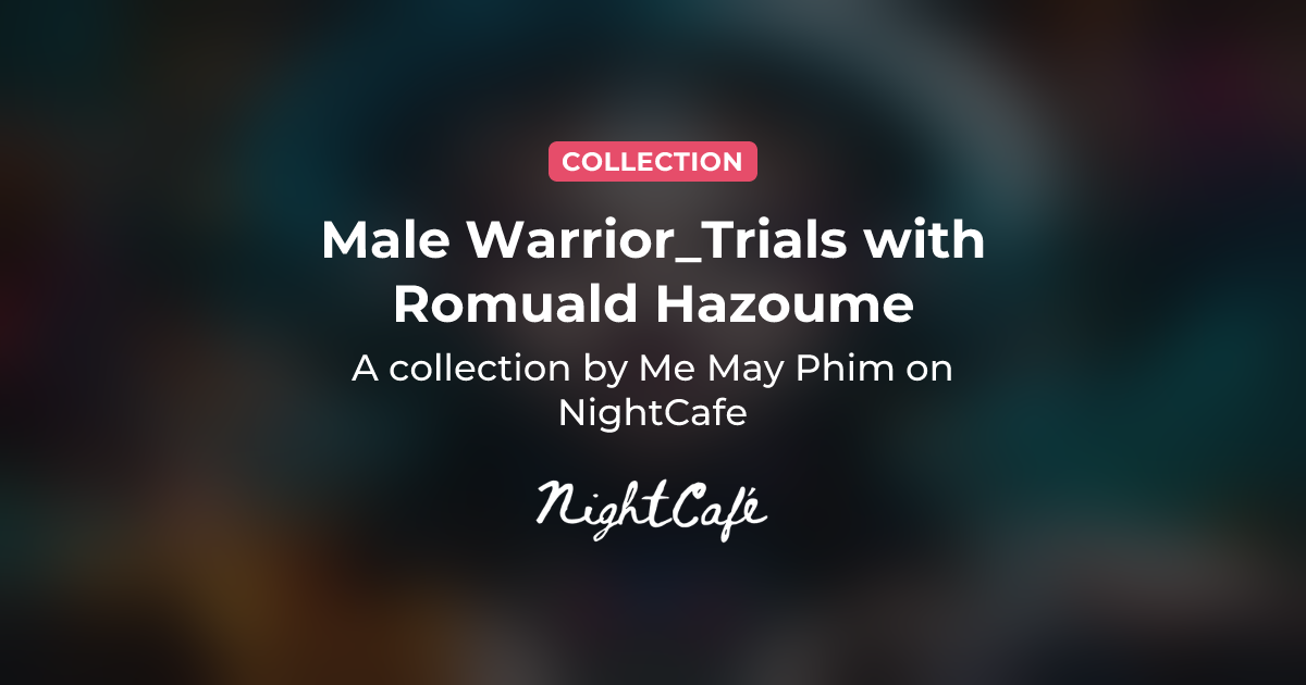 Male Warrior_Trials with Romuald Hazoume - Collection of AI Generated Art by Me May Phim - NightCafe
