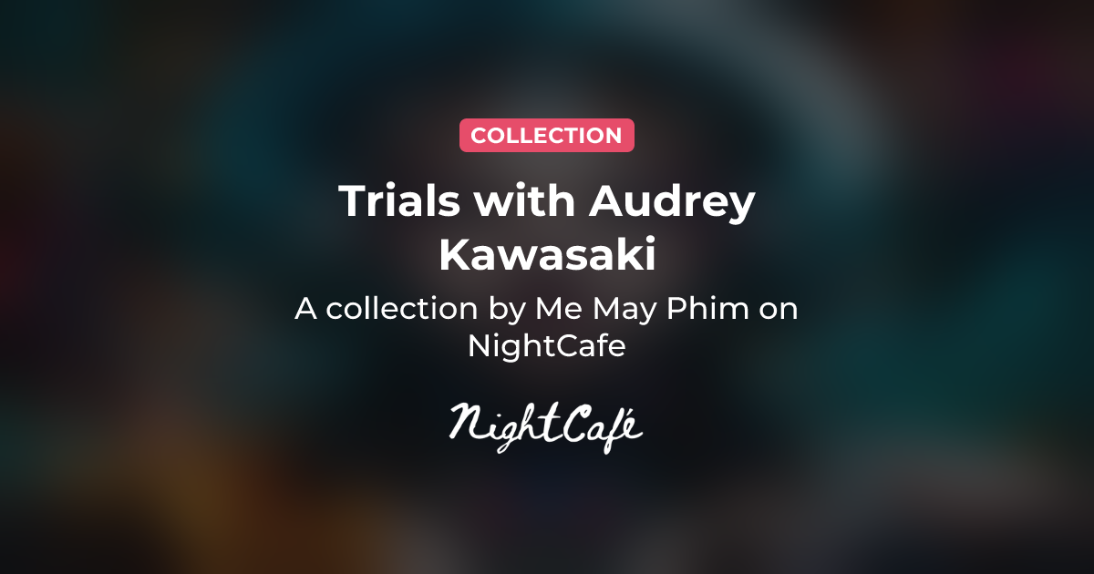 Trials with Audrey Kawasaki - Collection of AI Generated Art by Me May Phim - NightCafe