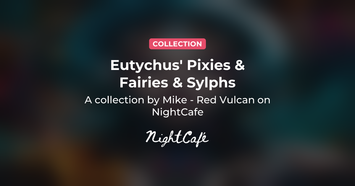 Eutychus' Pixies & Fairies & Sylphs - Collection of AI Generated Art by Mike - Red Vulcan ...