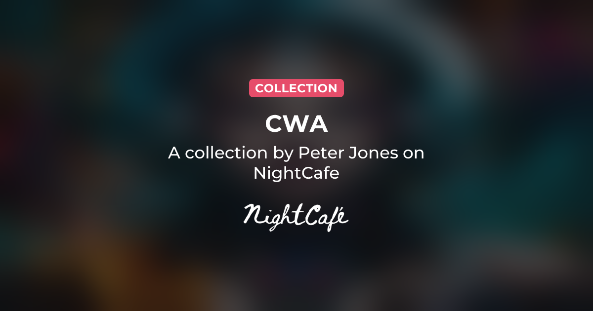 CWA - Collection of AI Generated Art by Peter Jones - NightCafe