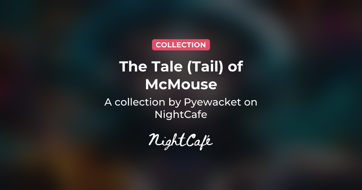 The Tale (Tail) of McMouse - Collection of AI Generated Art by ...
