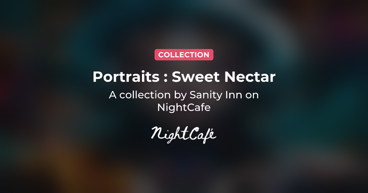 Portraits : Sweet Nectar - Collection of AI Generated Art by Sanity Inn ...