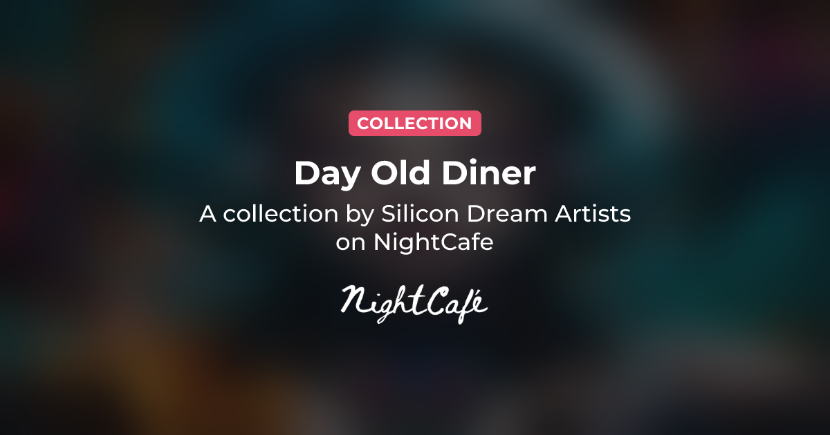 Day Old Diner - Collection of AI Generated Art by Silicon Dream Artists - NightCafe