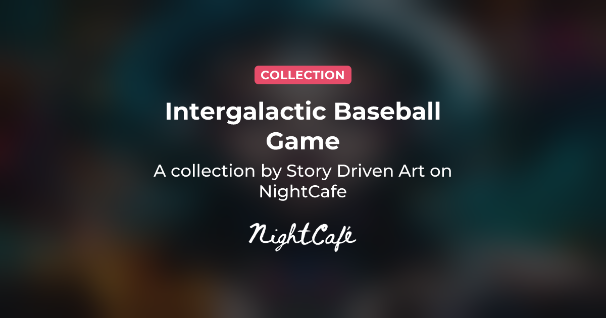 Intergalactic Baseball Game - Collection of AI Generated Art by Story ...