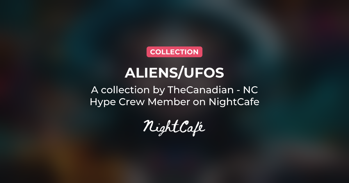 ALIENS/UFOS - Collection of AI Generated Art by TheCanadian - NC Hype ...