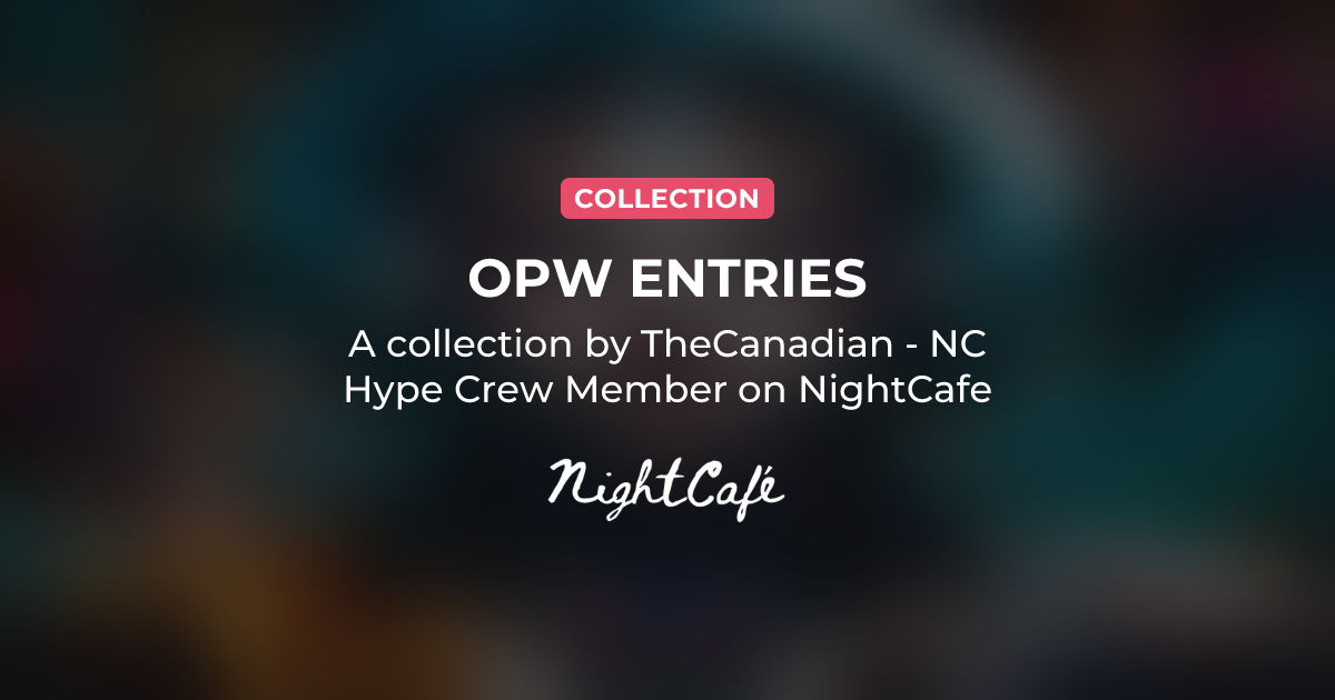 OPW ENTRIES - Collection of AI Generated Art by TheCanadian - NC Hype ...