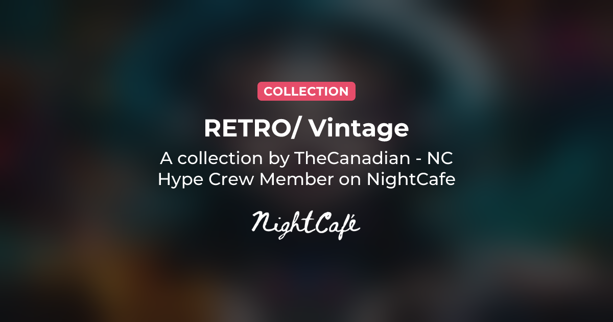 RETRO/ Vintage - Collection of AI Generated Art by TheCanadian - NC ...
