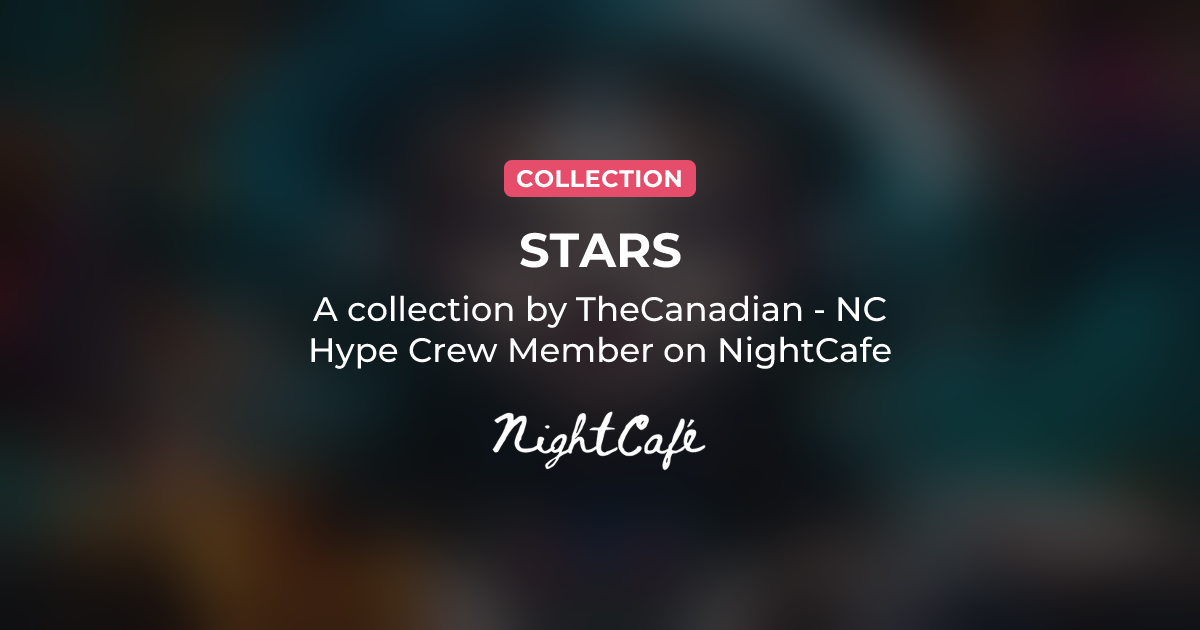 STARS - Collection of AI Generated Art by TheCanadian - NC Hype Crew ...
