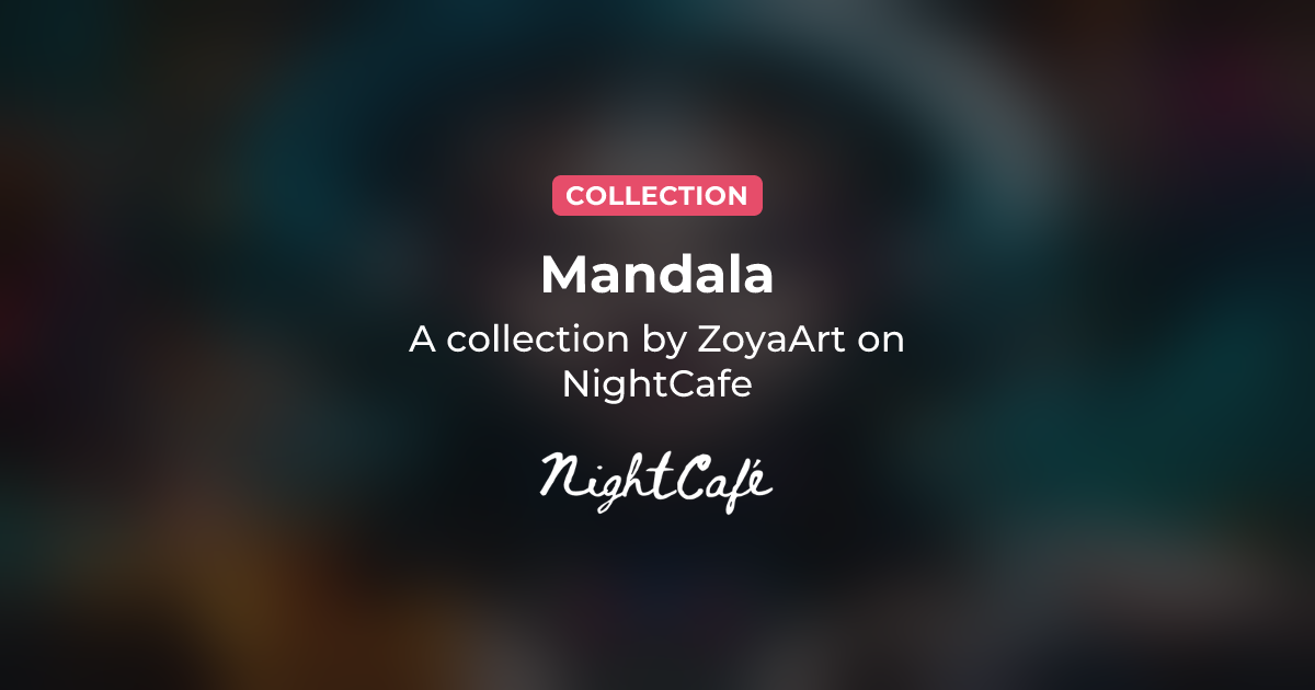 Mandala - Collection of AI Generated Art by ZoyaArt - NightCafe Creator