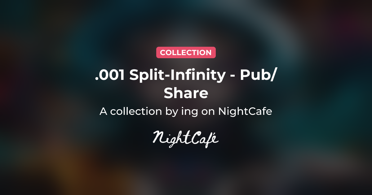 .001 Split-Infinity - Pub/Share - Collection of AI Generated Art by ing ...