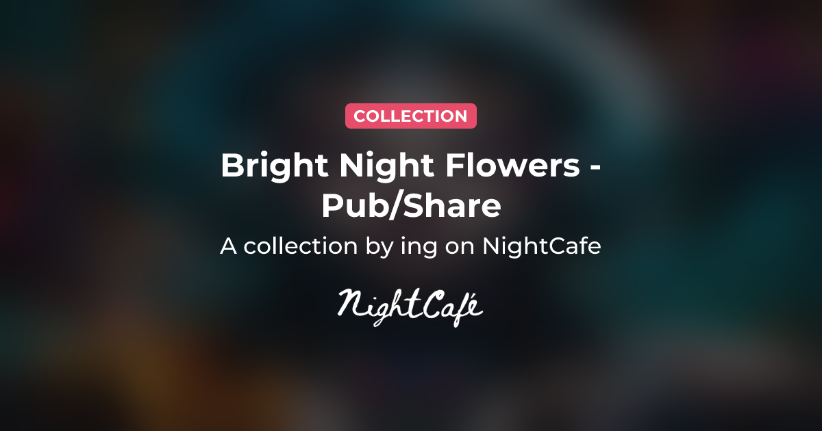 Bright Night Flowers - Pub/Share - Collection of AI Generated Art by ...