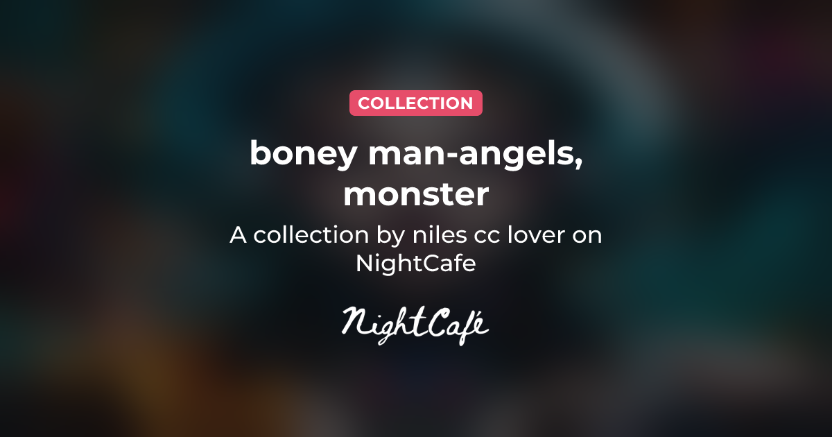 boney man-angels, monster - Collection of AI Generated Art by niles cc ...
