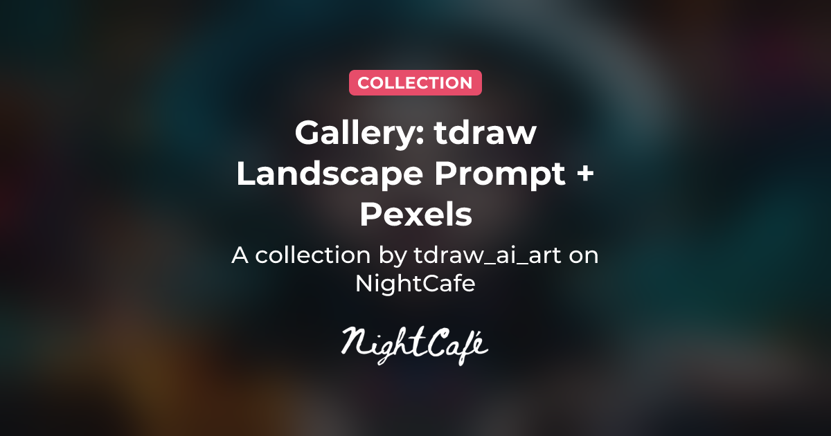 Gallery: tdraw Landscape Prompt + Pexels - Collection of AI Generated Art by tdraw_ai_art ...