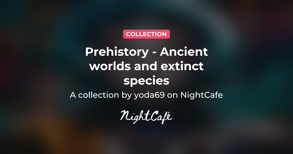 Prehistory - Ancient worlds and extinct species - Collection of AI ...