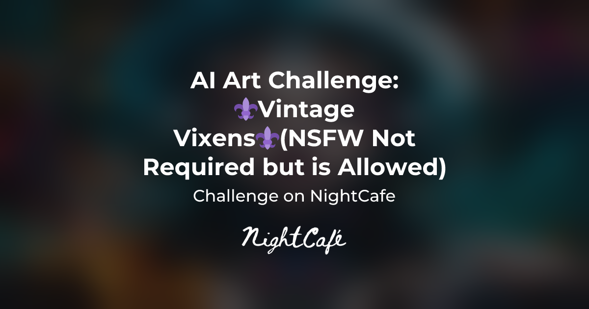 Challenge Results for ⚜️Vintage Vixens⚜️(NSFW Not Required but is ...