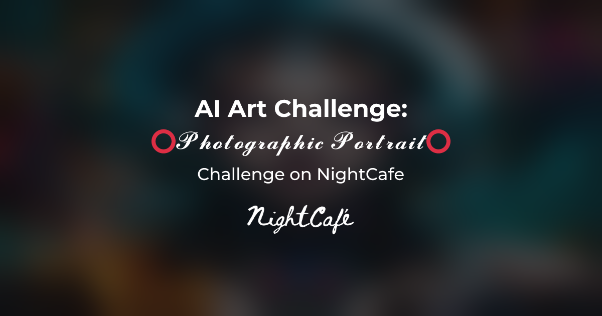 Challenge Results for ⭕𝓟𝓱𝓸𝓽𝓸𝓰𝓻𝓪𝓹𝓱𝓲𝓬 𝓟𝓸𝓻𝓽𝓻𝓪𝓲𝓽⭕ - NightCafe