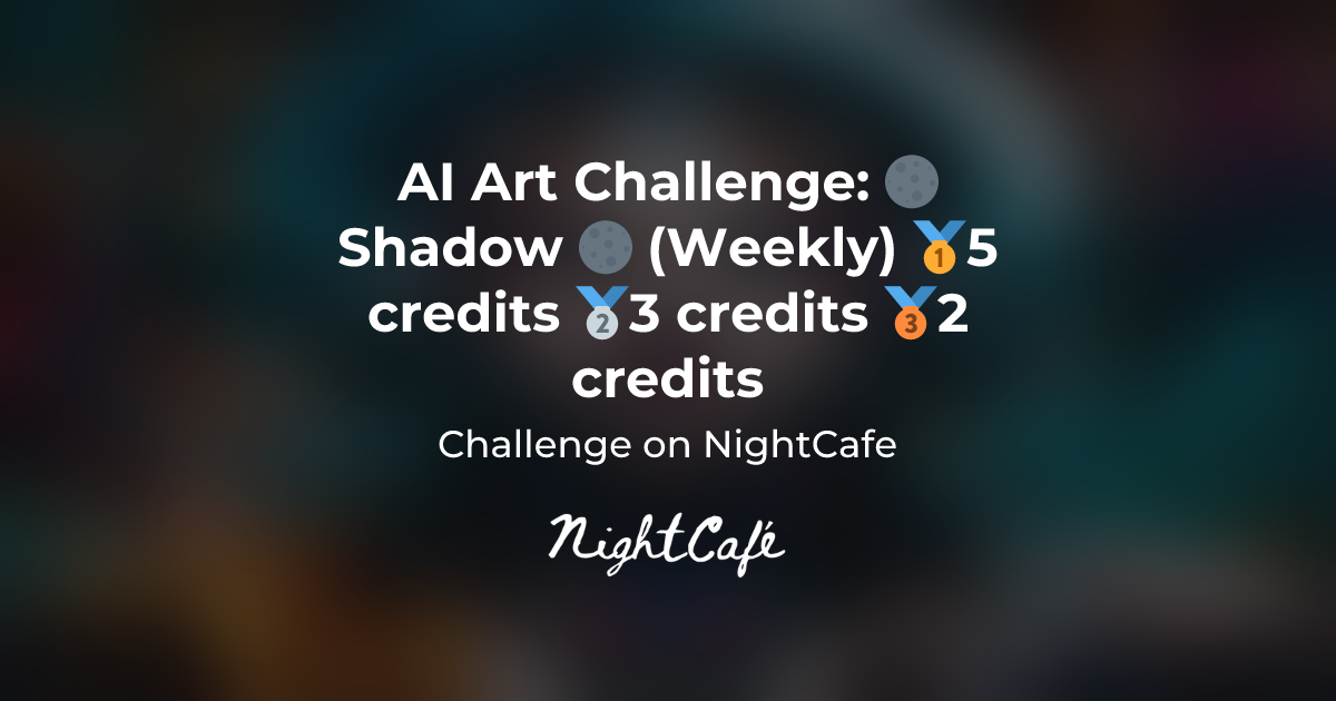 Challenge Results for 🌑 Shadow 🌑 (Weekly) 🥇5 credits 🥈3 credits 🥉2 ...