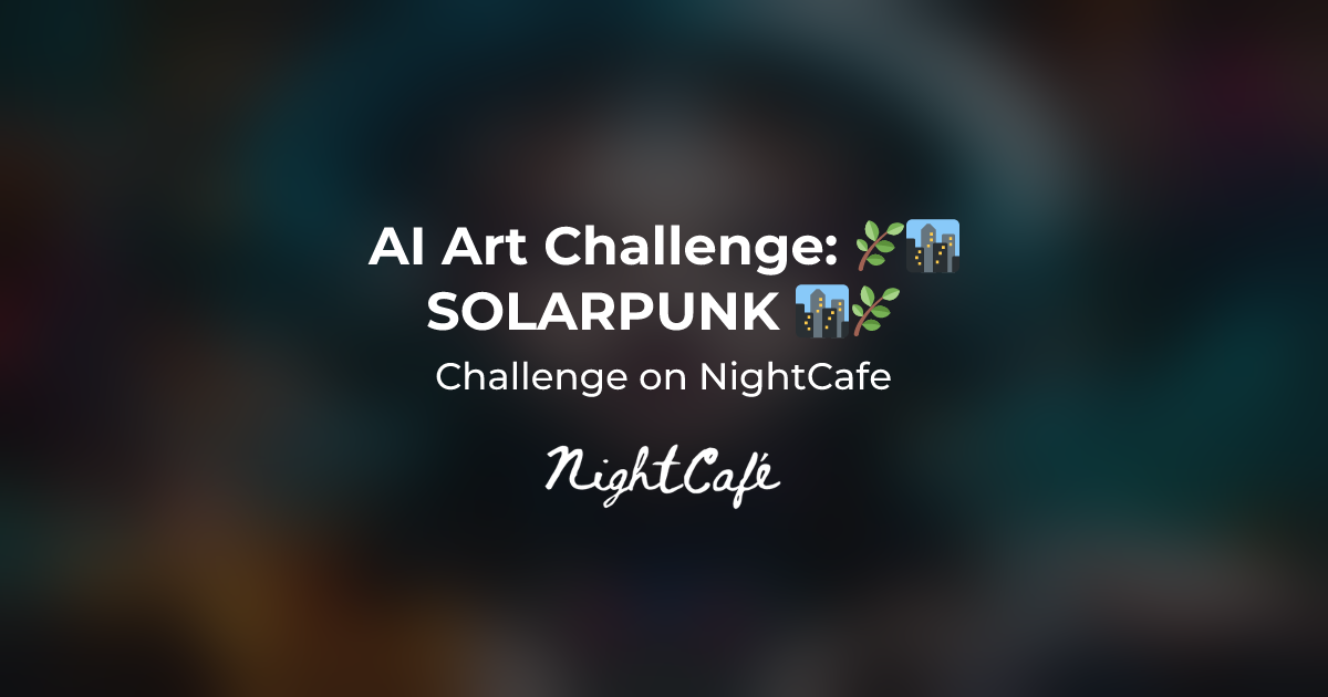 Challenge Results for 🌿🏙️ SOLARPUNK 🏙️🌿 - NightCafe