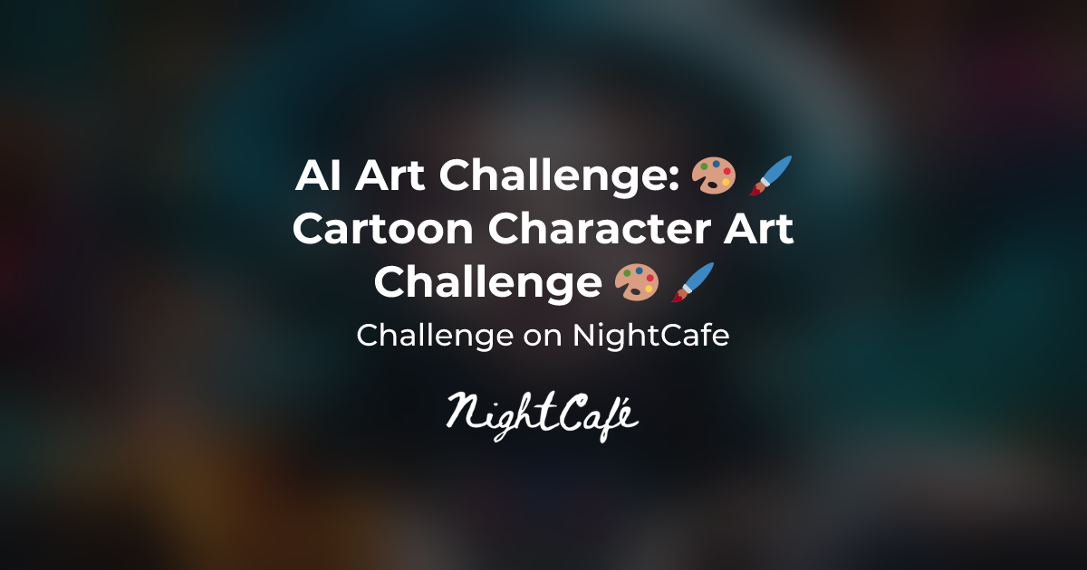 Challenge Results for 🎨 🖌 Cartoon Character Art Challenge 🎨 🖌 - NightCafe