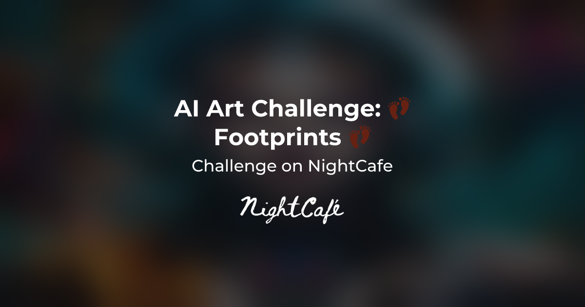 Challenge Results for 👣Footprints 👣 - NightCafe