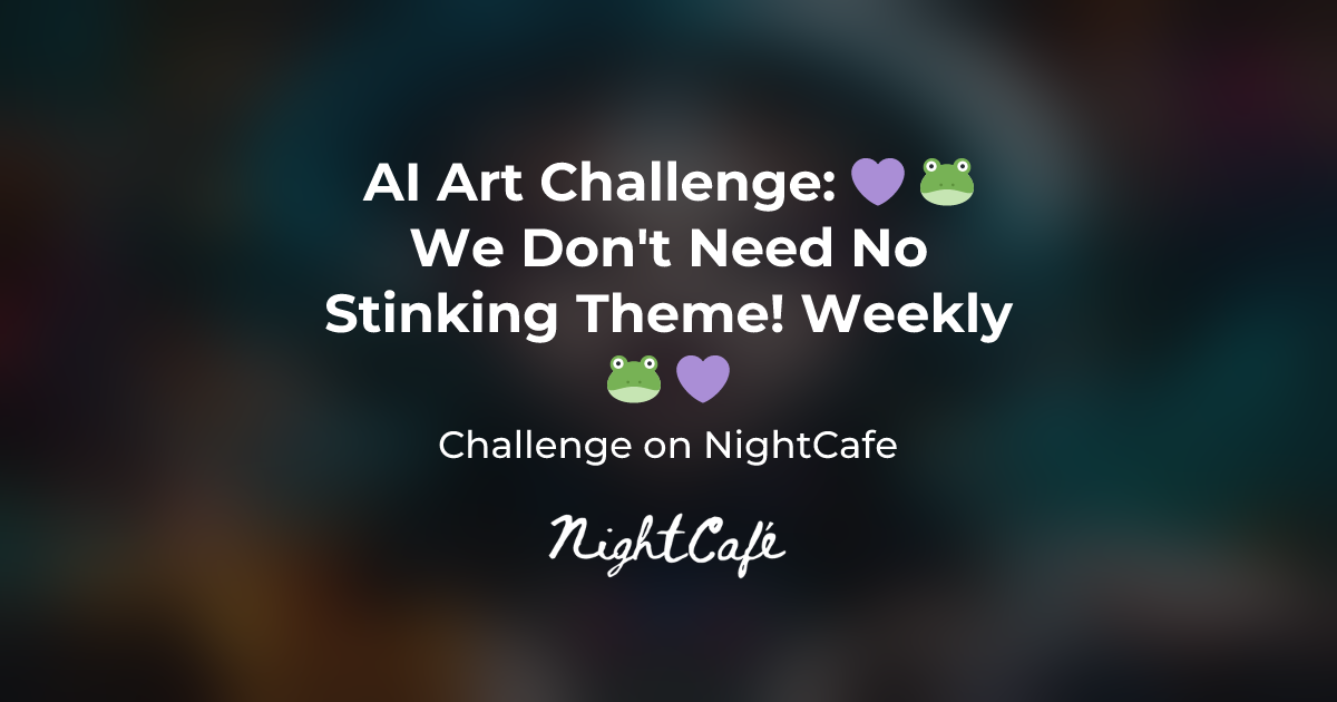 Challenge Results for 💜 🐸 We Don't Need No Stinking Theme! Weekly 🐸 💜 ...