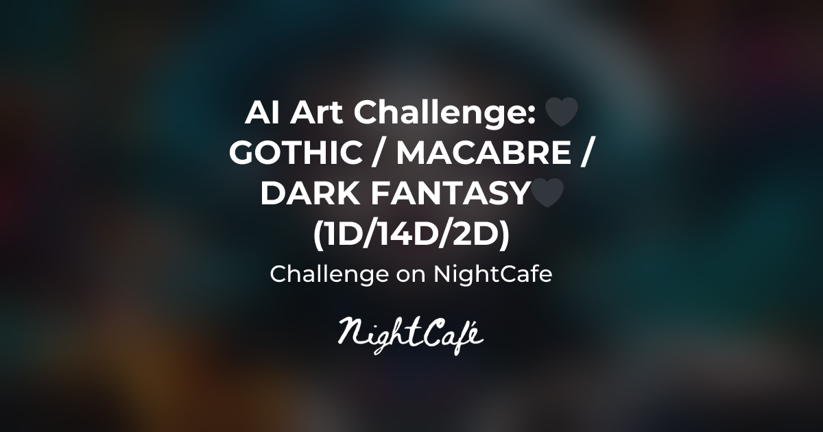 Challenge Results for 🖤GOTHIC / MACABRE / DARK FANTASY🖤(1D/14D/2D ...