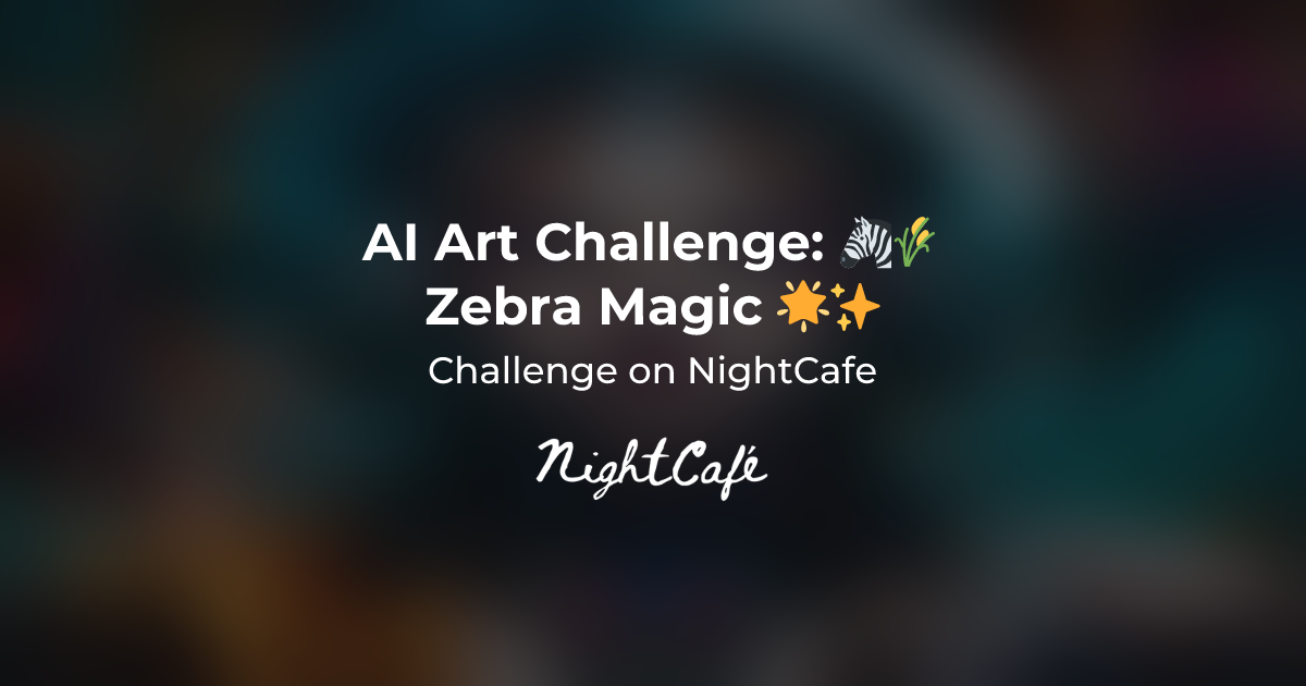 Challenge Results for 🦓🌾Zebra Magic 🌟 - NightCafe