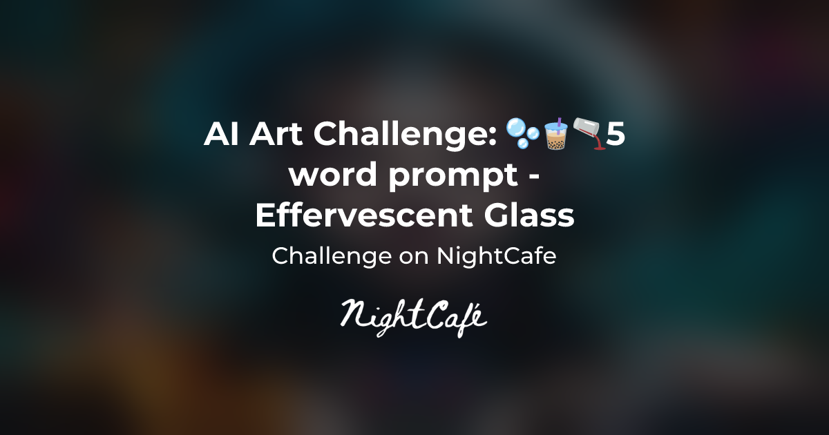 Challenge Results for 🫧🧋🫗5 word prompt - Effervescent Glass - NightCafe