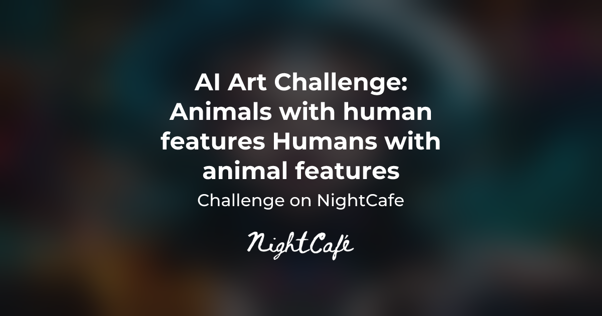 Challenge Results for Animals with human features Humans with animal ...