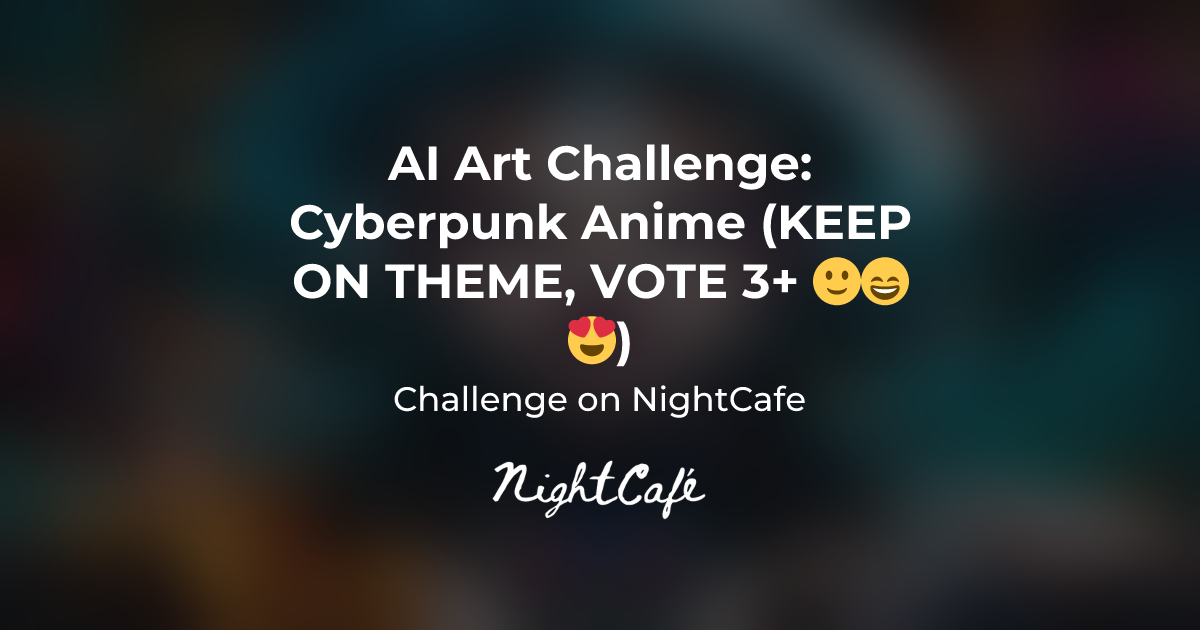 Challenge Results for Cyberpunk Anime (KEEP ON THEME, VOTE 3+ 🙂😄😍 ...