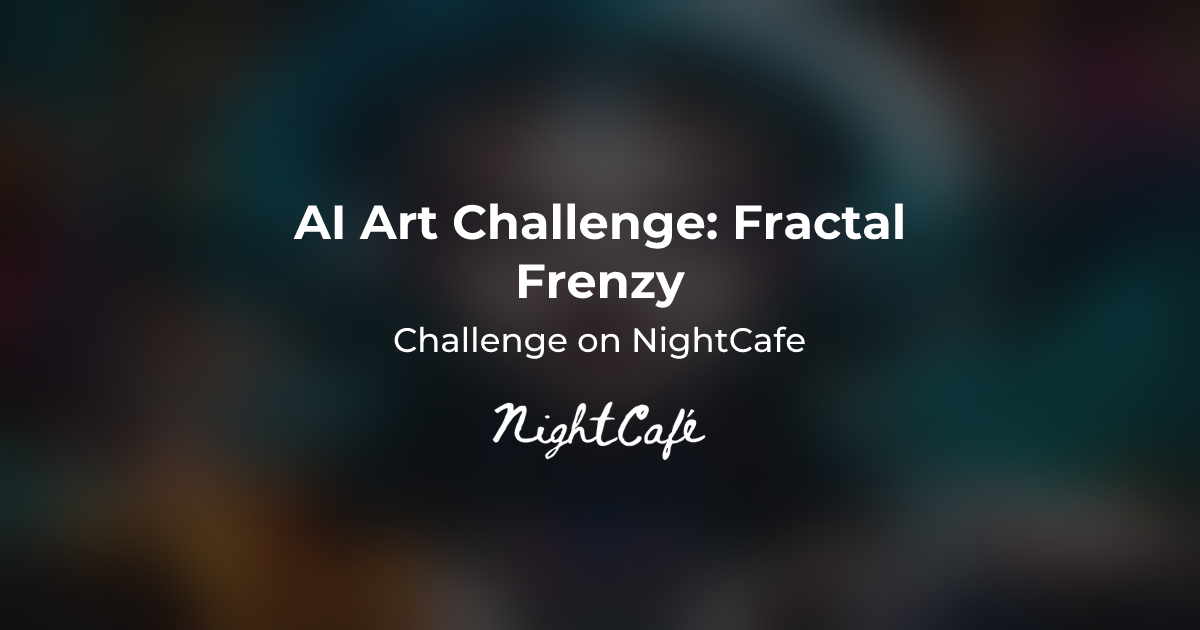 Challenge Results for Fractal Frenzy - NightCafe Creator