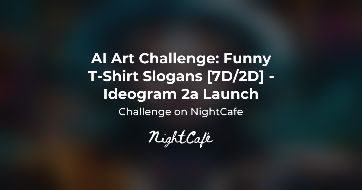 Challenge Results for Funny T-Shirt Slogans [7D/2D] - Ideogram 2a ...