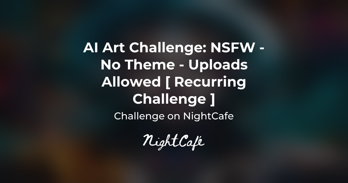 Challenge Results for NSFW - No Theme - Uploads Allowed [ Recurring ...